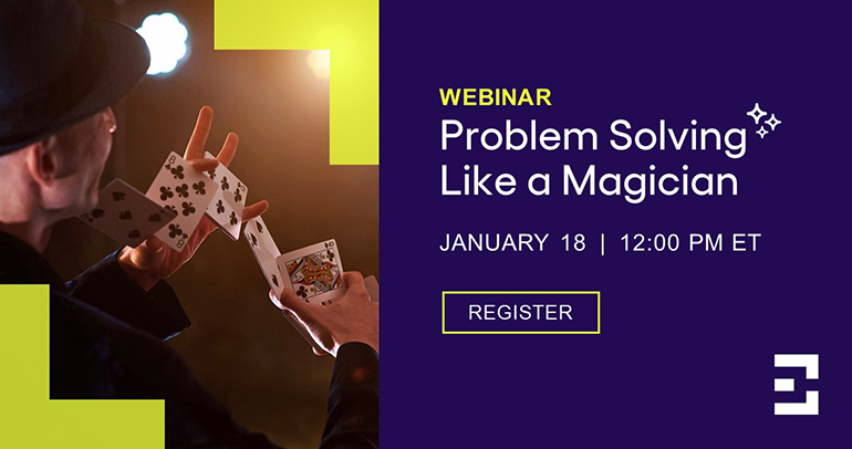 Webinar: Problem Solving Like a Magician